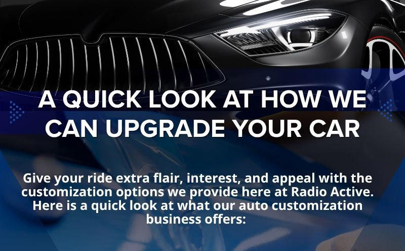 A Quick Look at How We Can Upgrade Your Car [infographic] | Radio Active